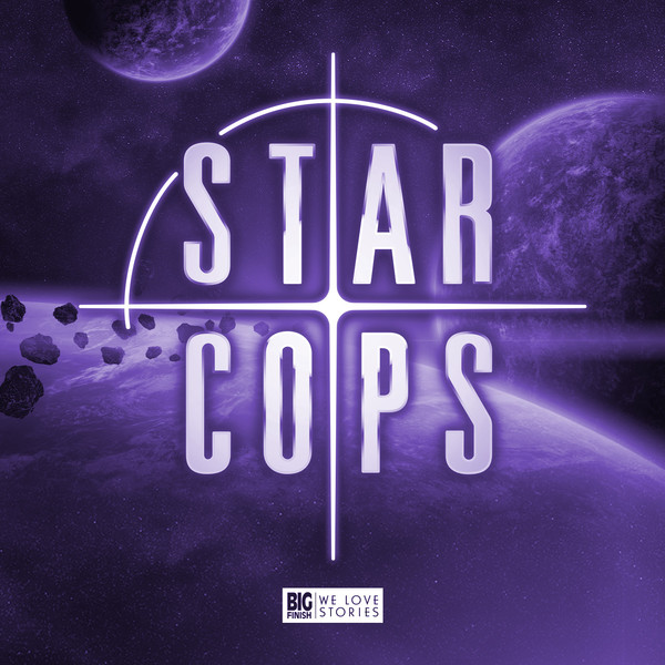 1.2. Star Cops: Mother Earth Part 2 - Star Cops - Big Finish