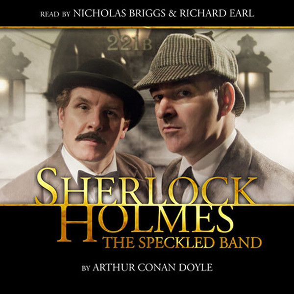 1.0X. Sherlock Holmes: The Speckled Band - Big Finish Classics - Big Finish